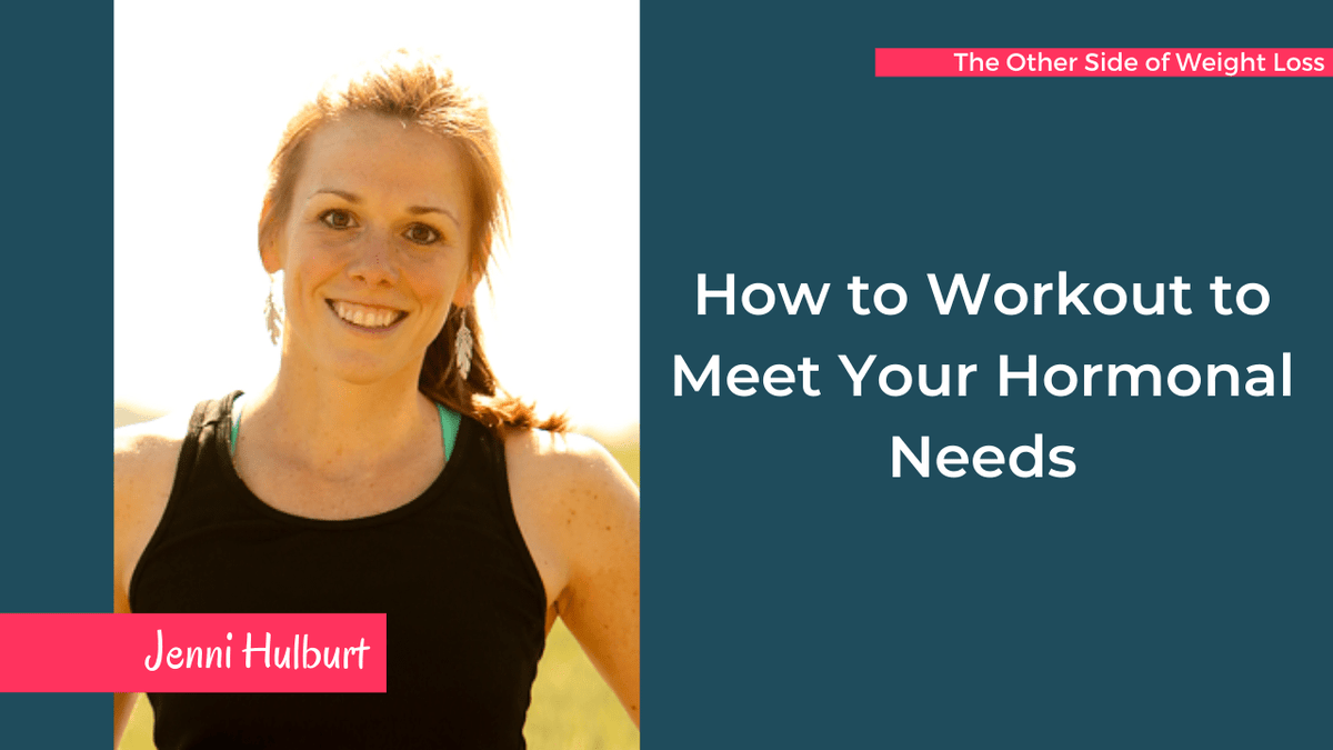 How to Workout to Meet Your Hormonal Needs with Jenni Hulburt – karenmartel