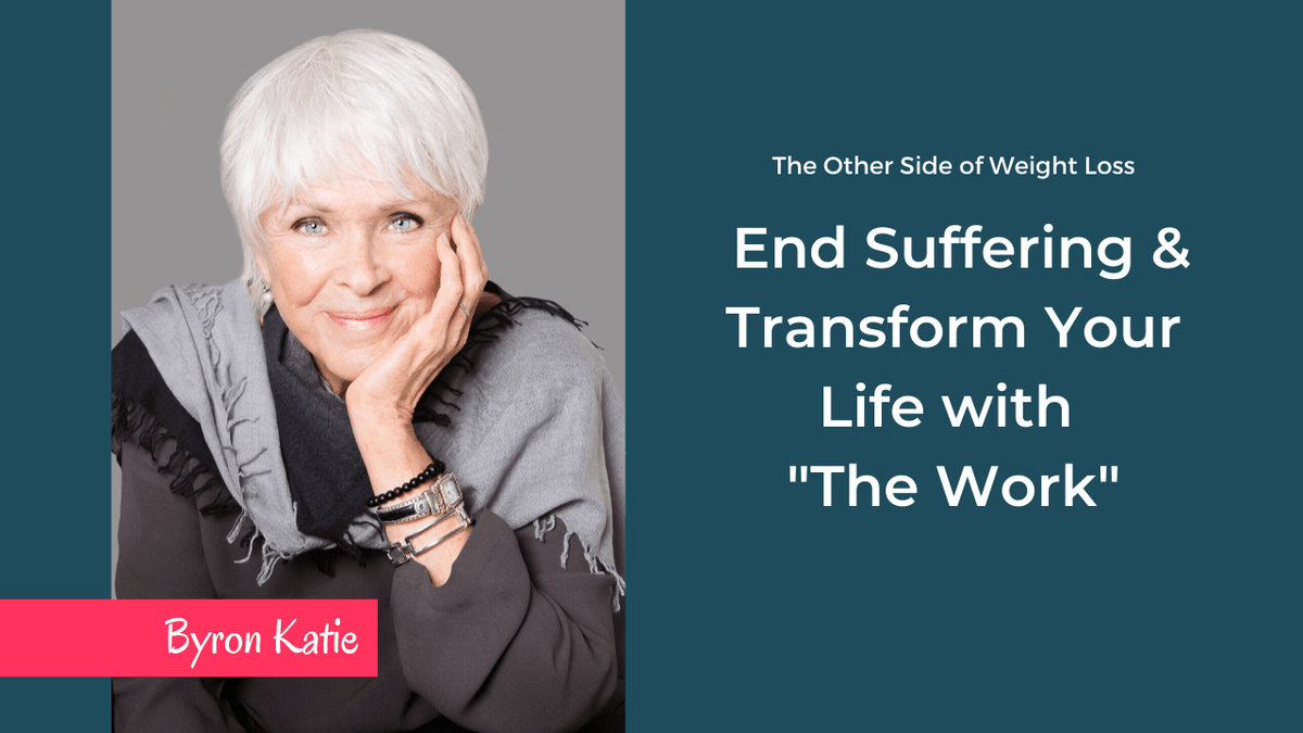 End Suffering & Transform Your Life with Byron Katie – Midlife ...