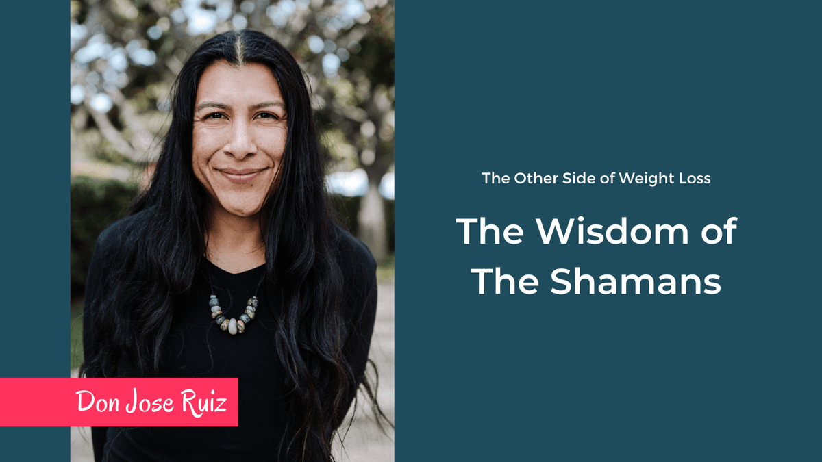 The Wisdom of the Shamans with don Jose Ruiz – karenmartel
