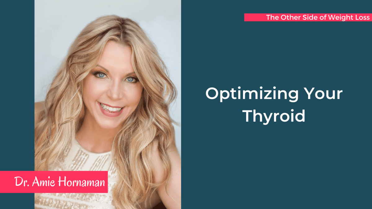Optimizing Your Thyroid with Dr. Amie Hornaman – karenmartel