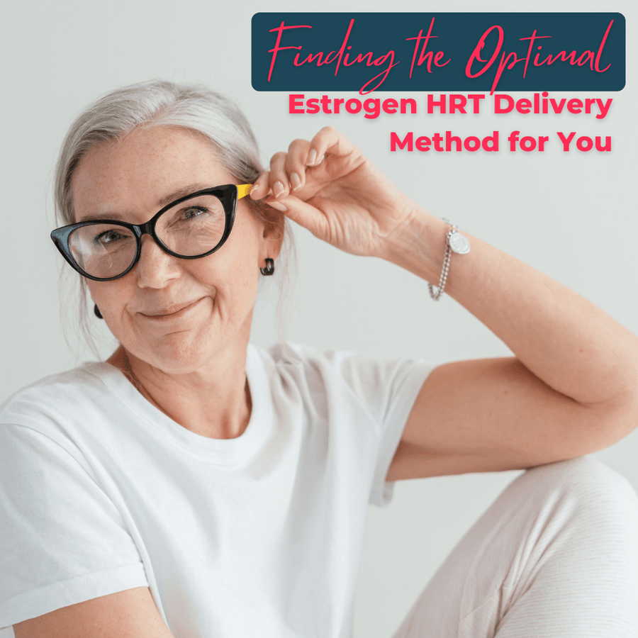 Finding the Optimal Estrogen HRT Delivery Method for You! – karenmartel