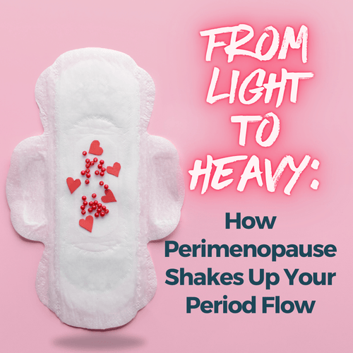 From Light to Heavy: How Perimenopause Shakes Up Your Period Flow ...