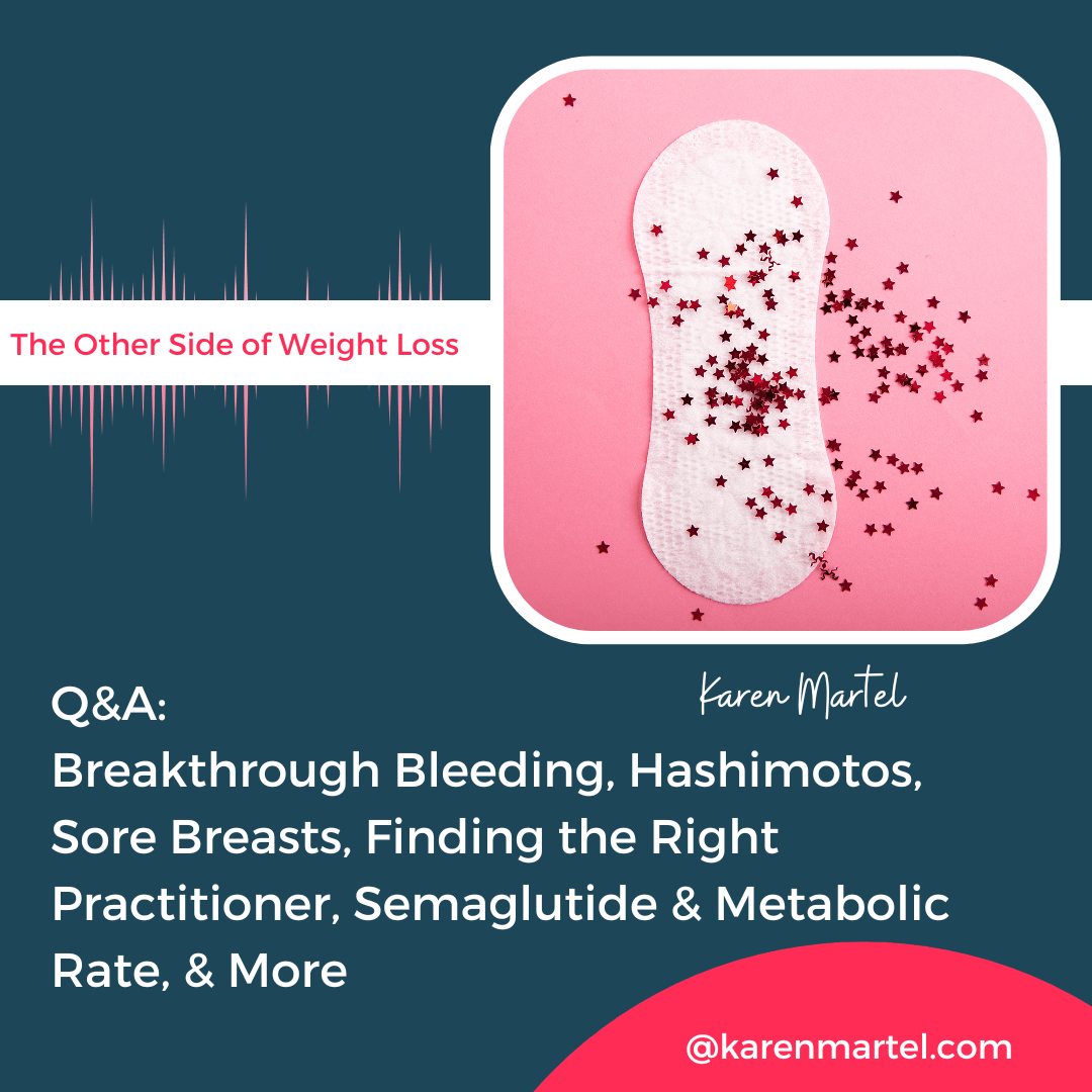 Q&A: Breakthrough Bleeding, Hashimotos, Sore Breasts, Finding the Righ ...