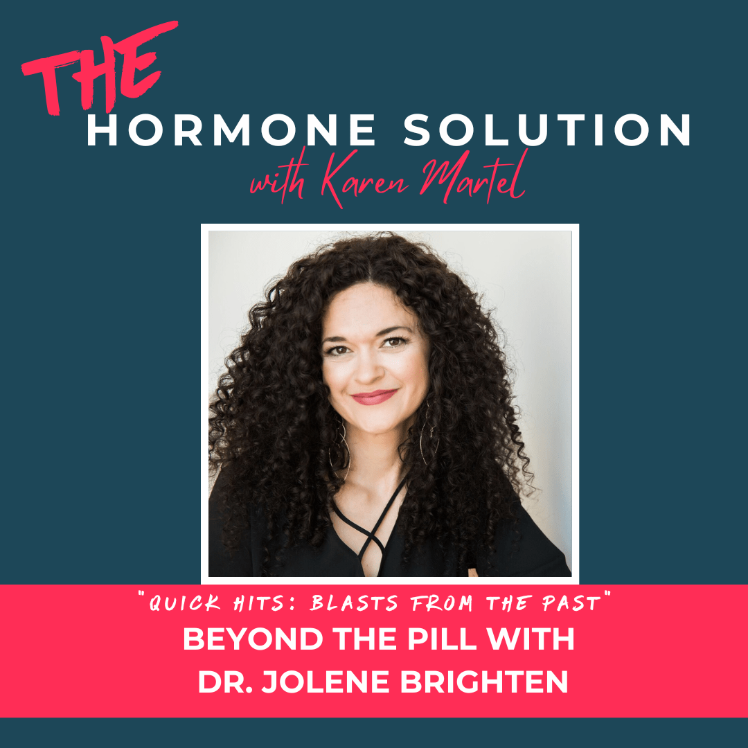 Quick Hits: Beyond The Pill with Dr. Jolene Brighten – karenmartel