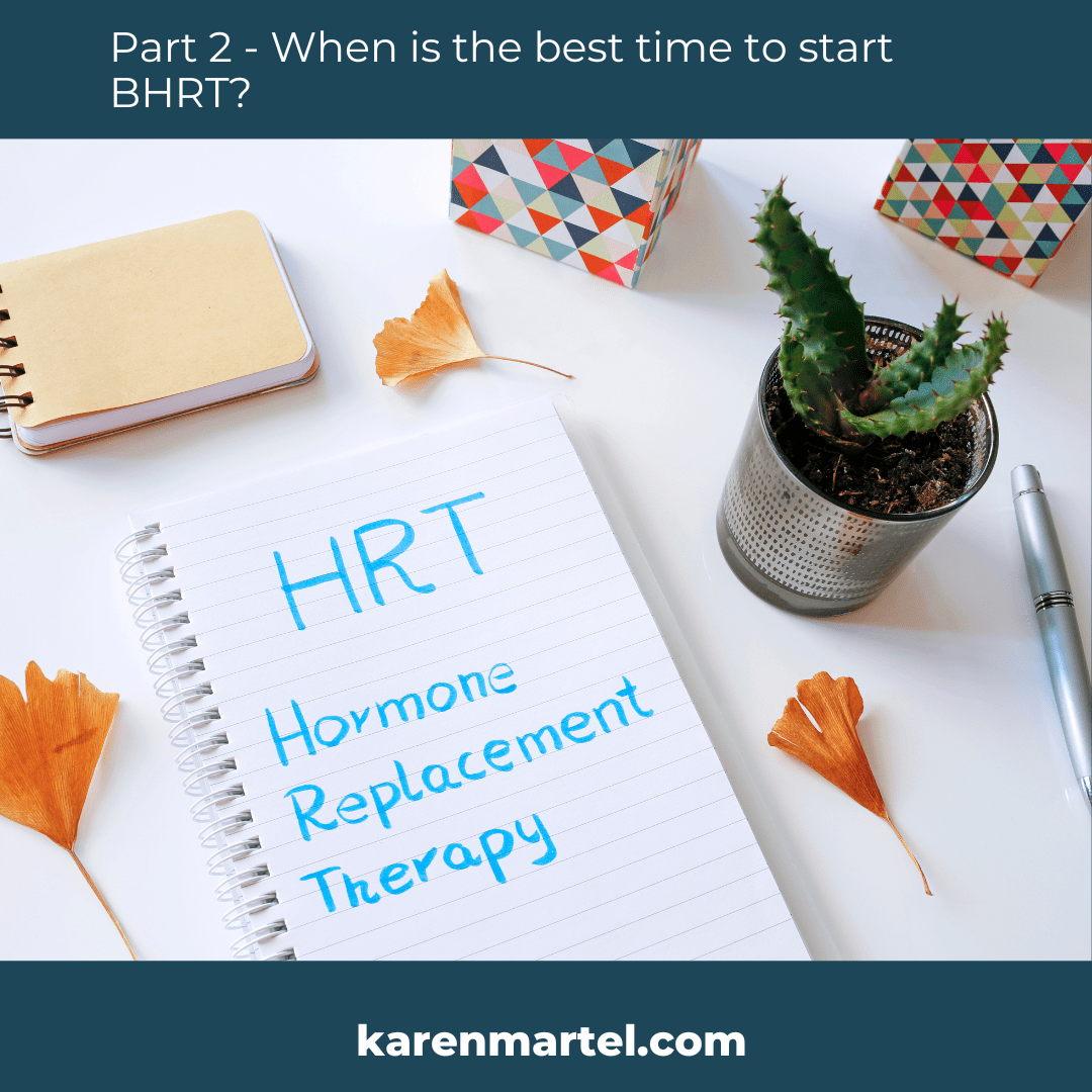 Part 2 - When is the best time to start BHRT? – karenmartel