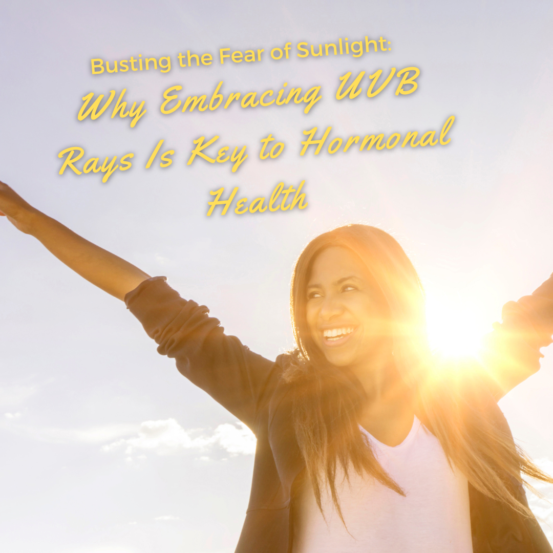 Busting the Fear of Sunlight: Why Embracing UVB Rays Is Key to Hormona ...